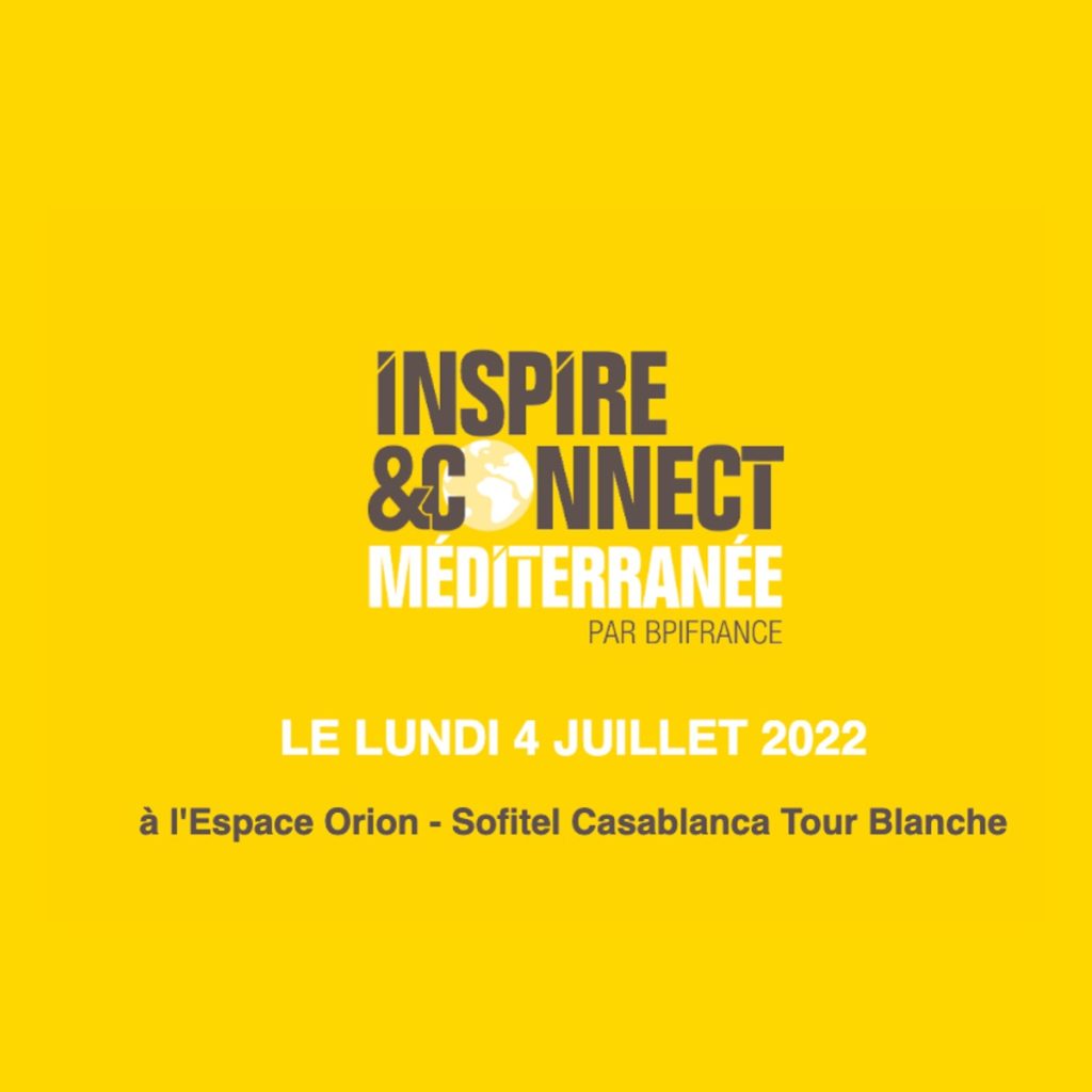Inspire & Connect Méditerranée par BPI FRANCE I Start-up.ma