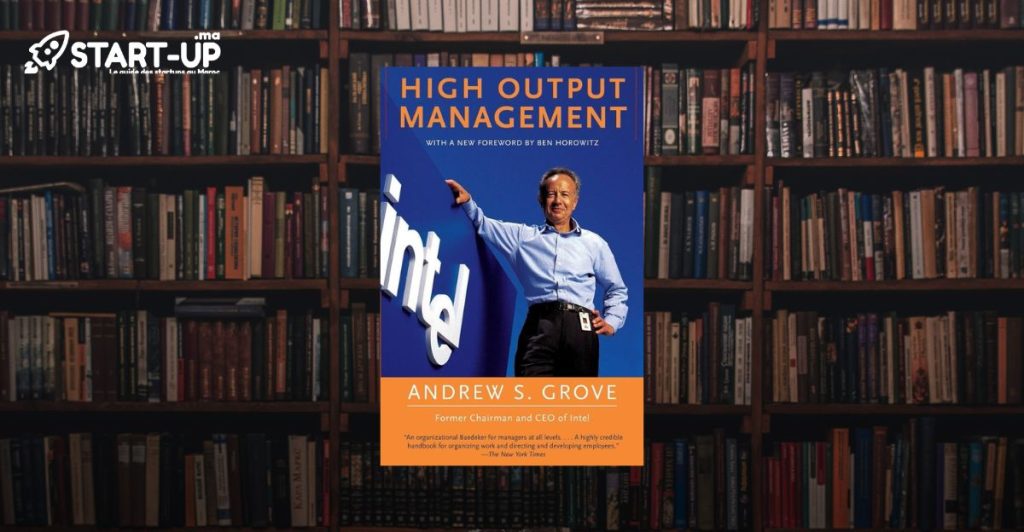 High Output Management d’Andrew Grove - Start-up.ma, Le guide des ...